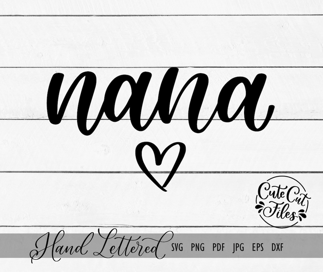 Nana SVG PNG | Nana Cut File | Hand Lettered Nana Svg | Grandma Svg | Grandma Cut File | Proud ...
