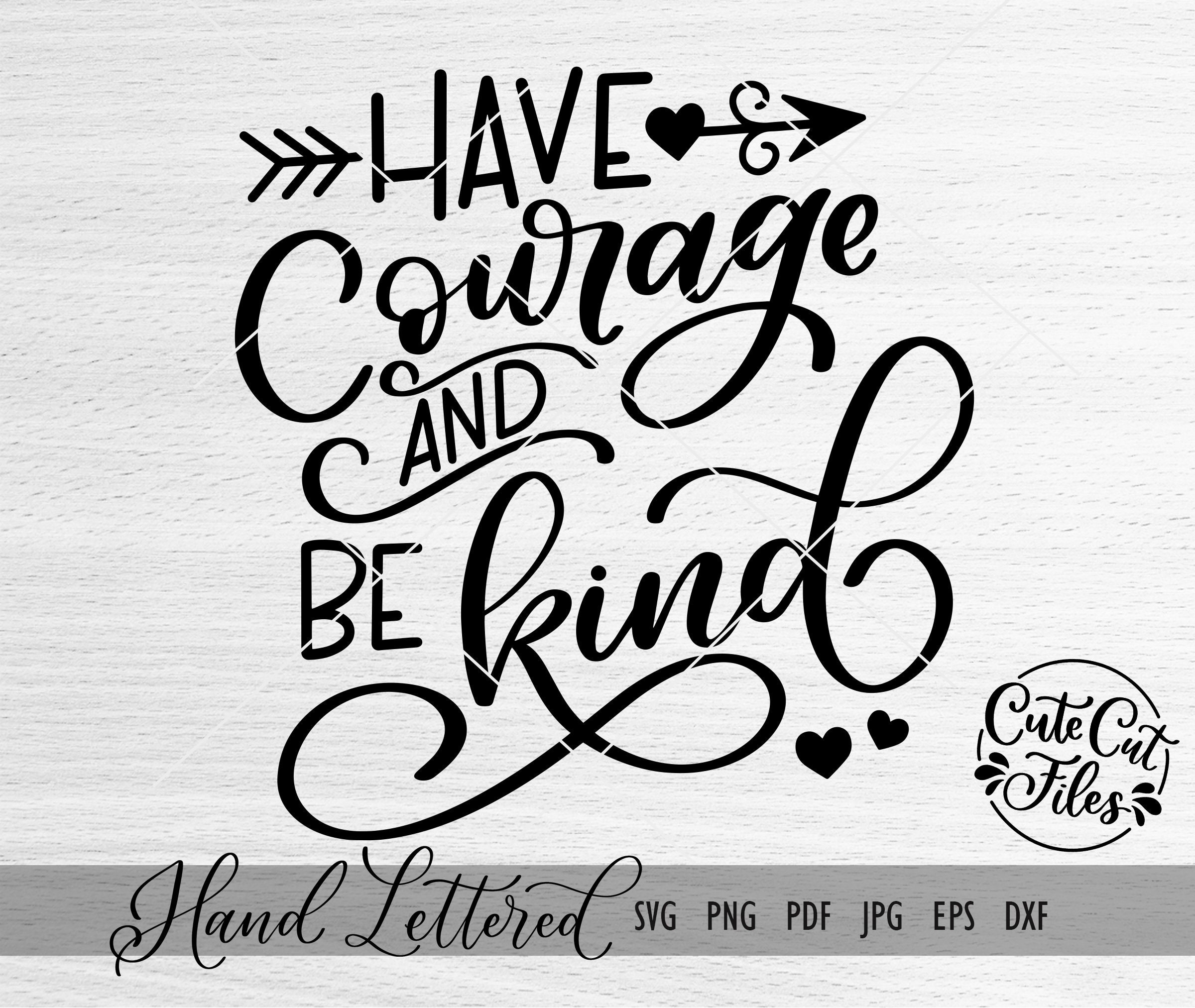 Have Courage and Be Kind SVG | Cinderella Quote, Cut File (instant ...