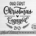 Engaged 2021 SVG PNG DXF Our First Christmas Engaged Svg Getting ...