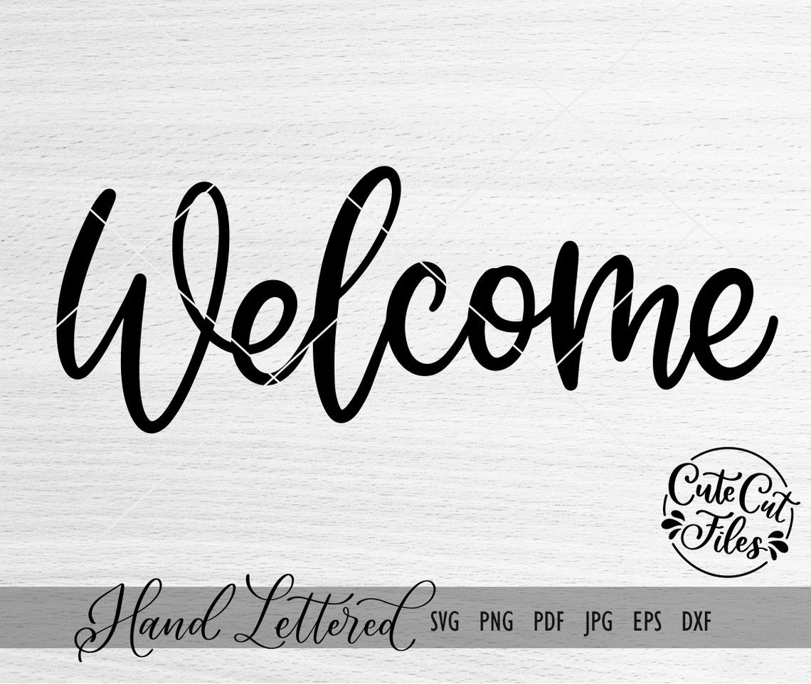 Welcome SVG PNG DXF Hand Lettered Welcome Welcome Sign Svg - Etsy
