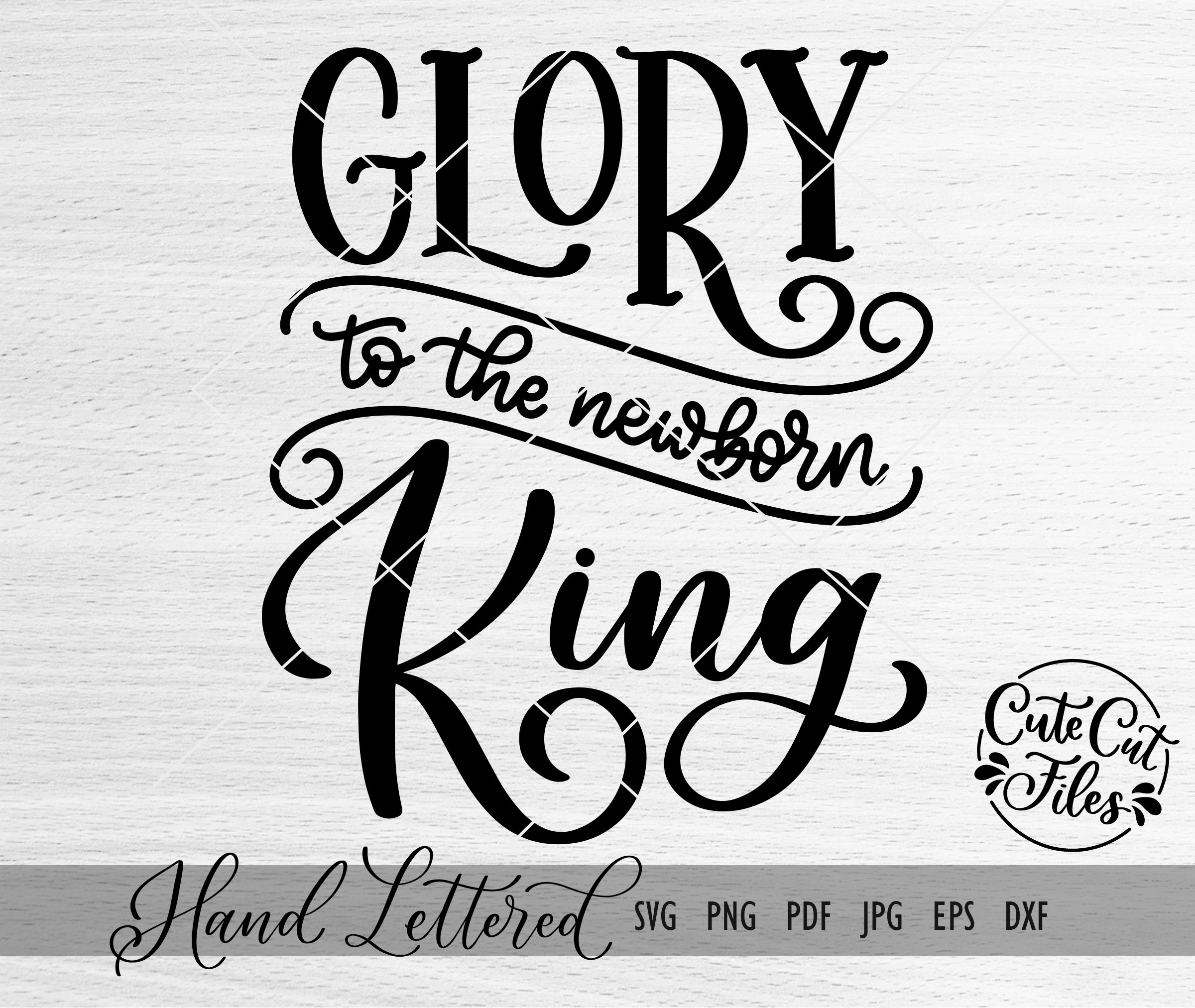 Glory to the Newborn King SVG | Christmas Cut File (digital Download ...