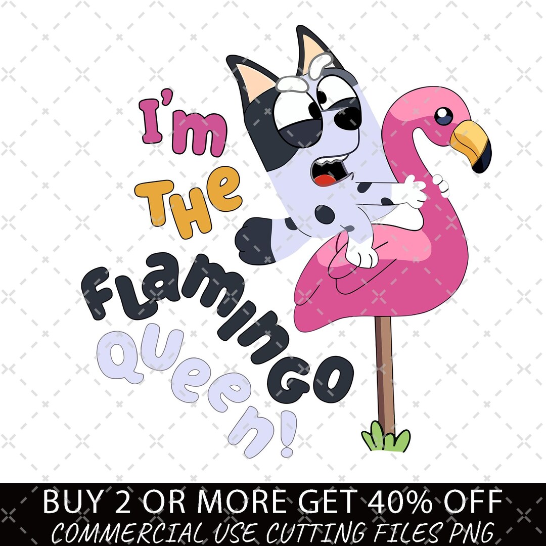 I'm the Flamingo Queen PNG, Bluey Family Png, Decal Files, Vinyl ...