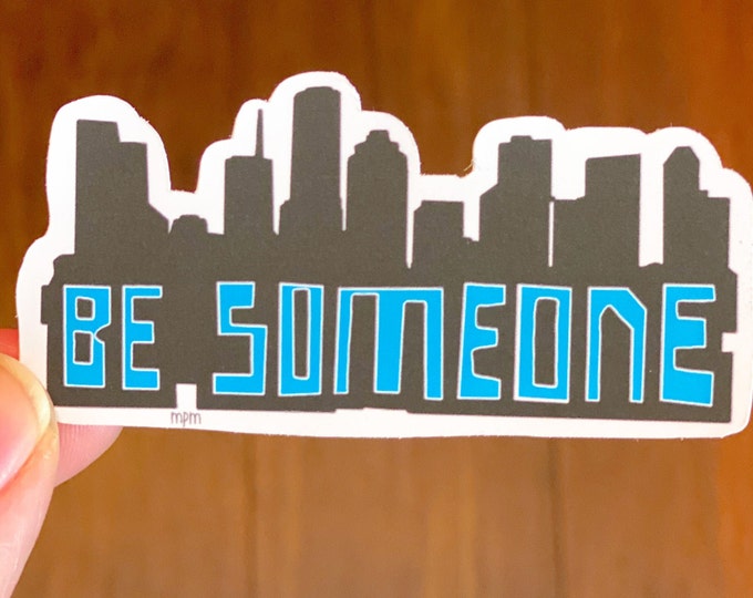Be Someone Sticker Downtown Houston Skyline Sticker Be - Etsy