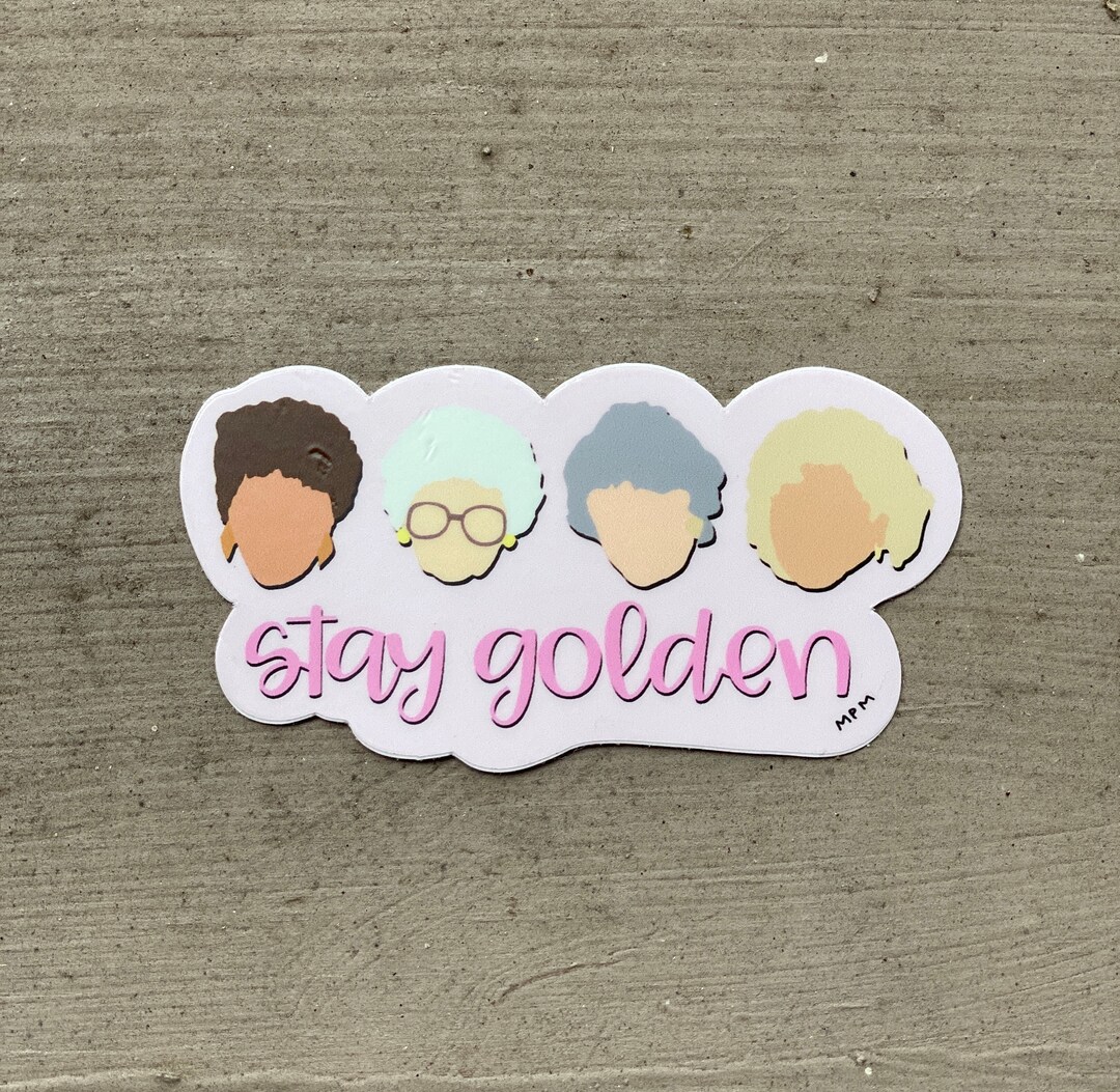 Stay Golden Sticker Golden Girls Vinyl Sticker Girls Trip Gifts Reading ...