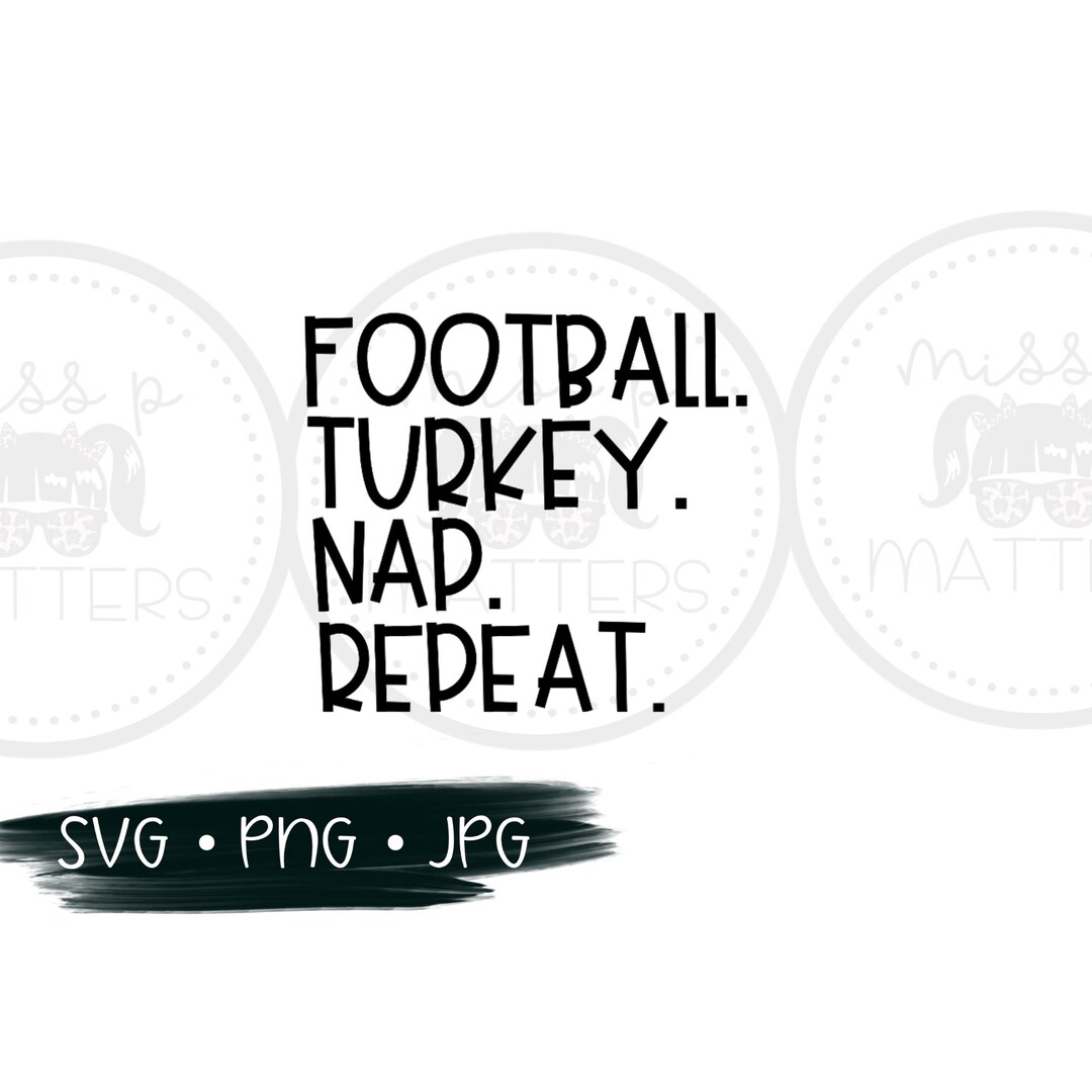 Football Turkey Nap Repeat SVG | Thanksgiving Clip Art Jpg Png Svg ...