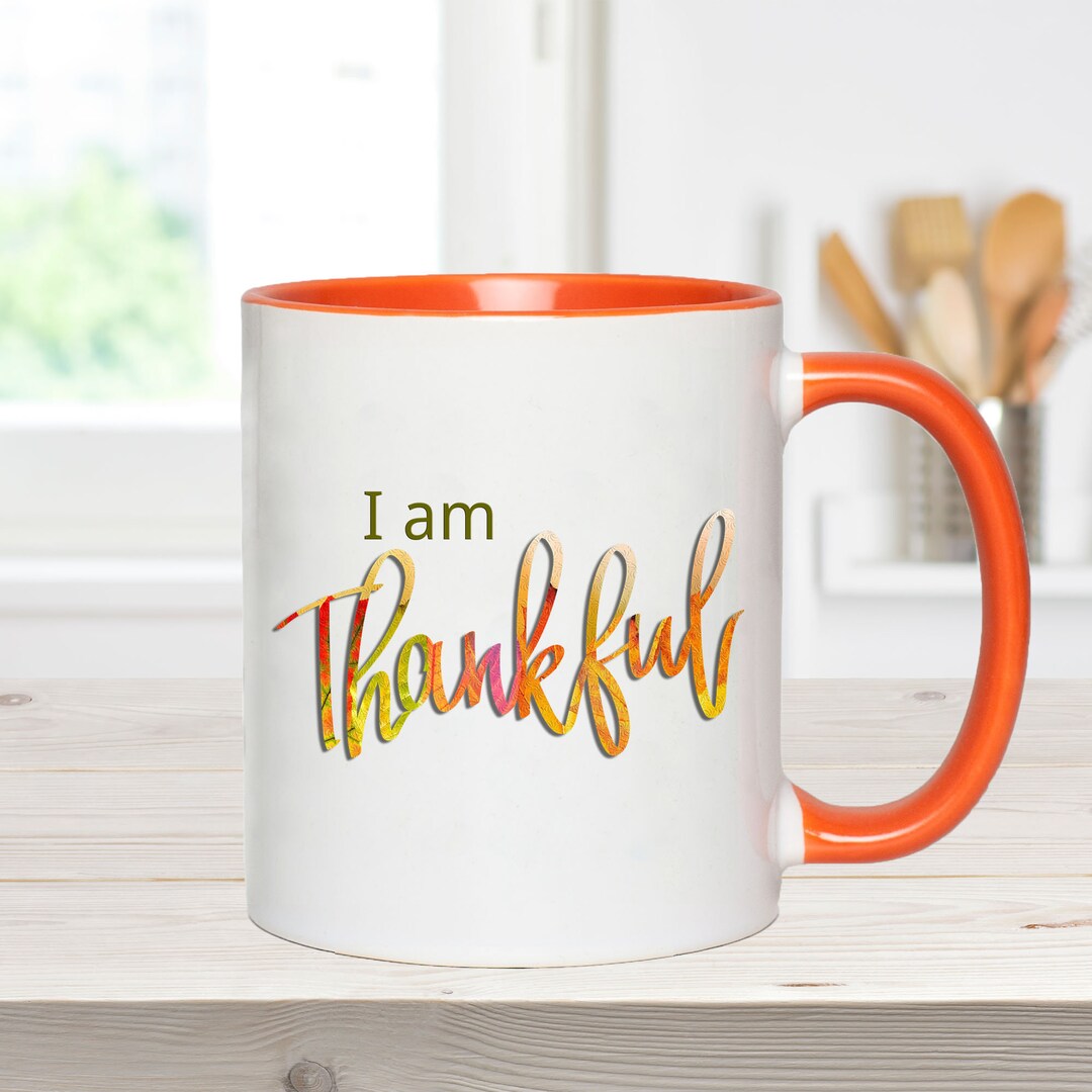 I Am Thankful, Thanksgiving Holiday Affirmation Mug, Create More to Be ...