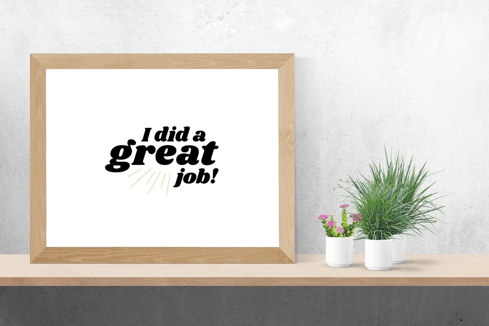 I Did a Great Job Print DIGITAL FILE - Etsy