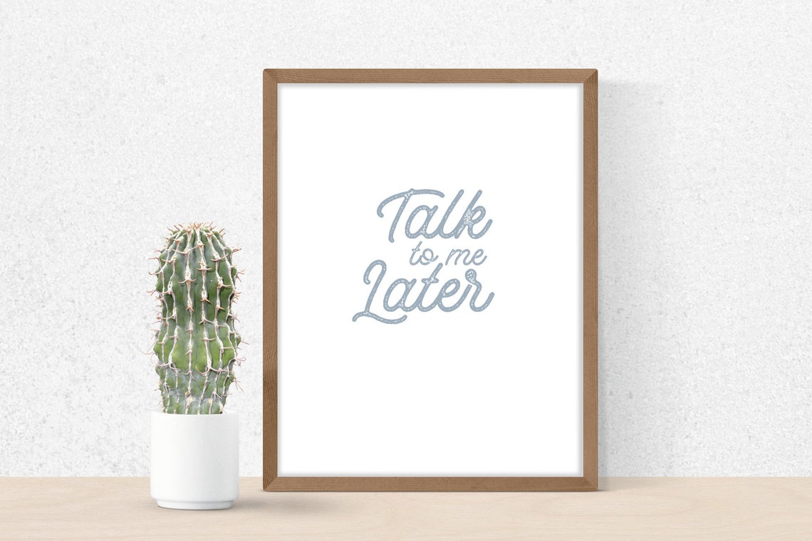 Talk to Me Later Print DIGITAL FILE - Etsy