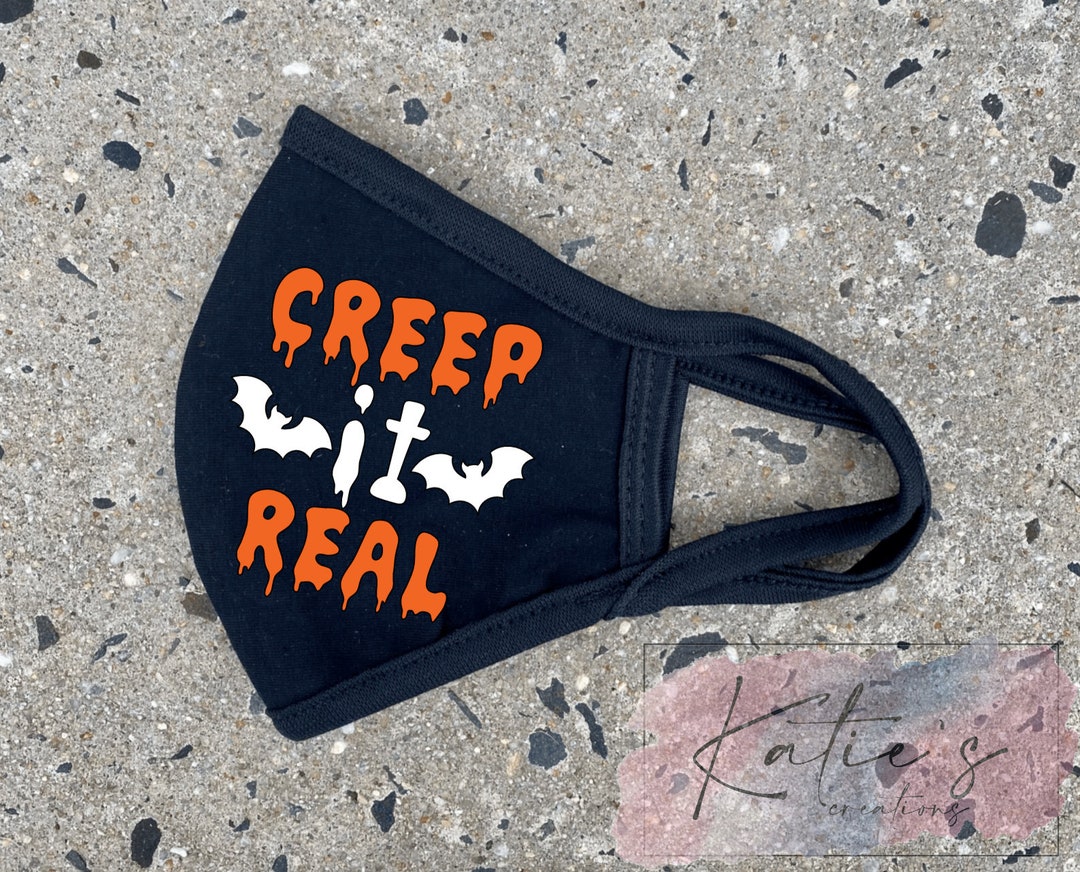 Creep it Real Halloween Face Mask Halloween Face Covering Halloween ...