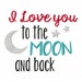 I Love You to the Moon and Back Machine Embroidery Design, Pattern ...