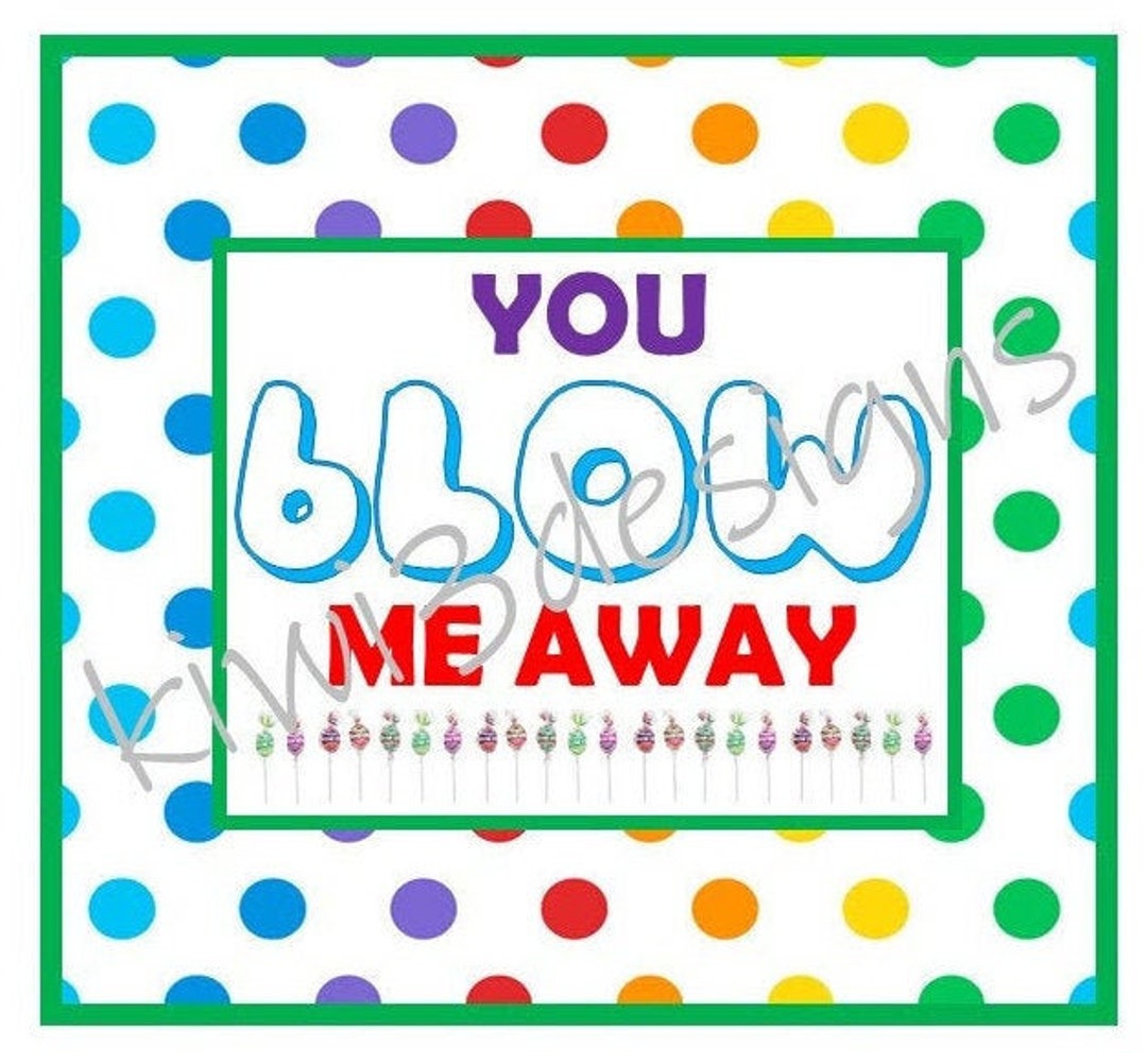 You BLOW Me Away Favor Tag - INSTANT DOWNLOAD - Pdf Candygram ...