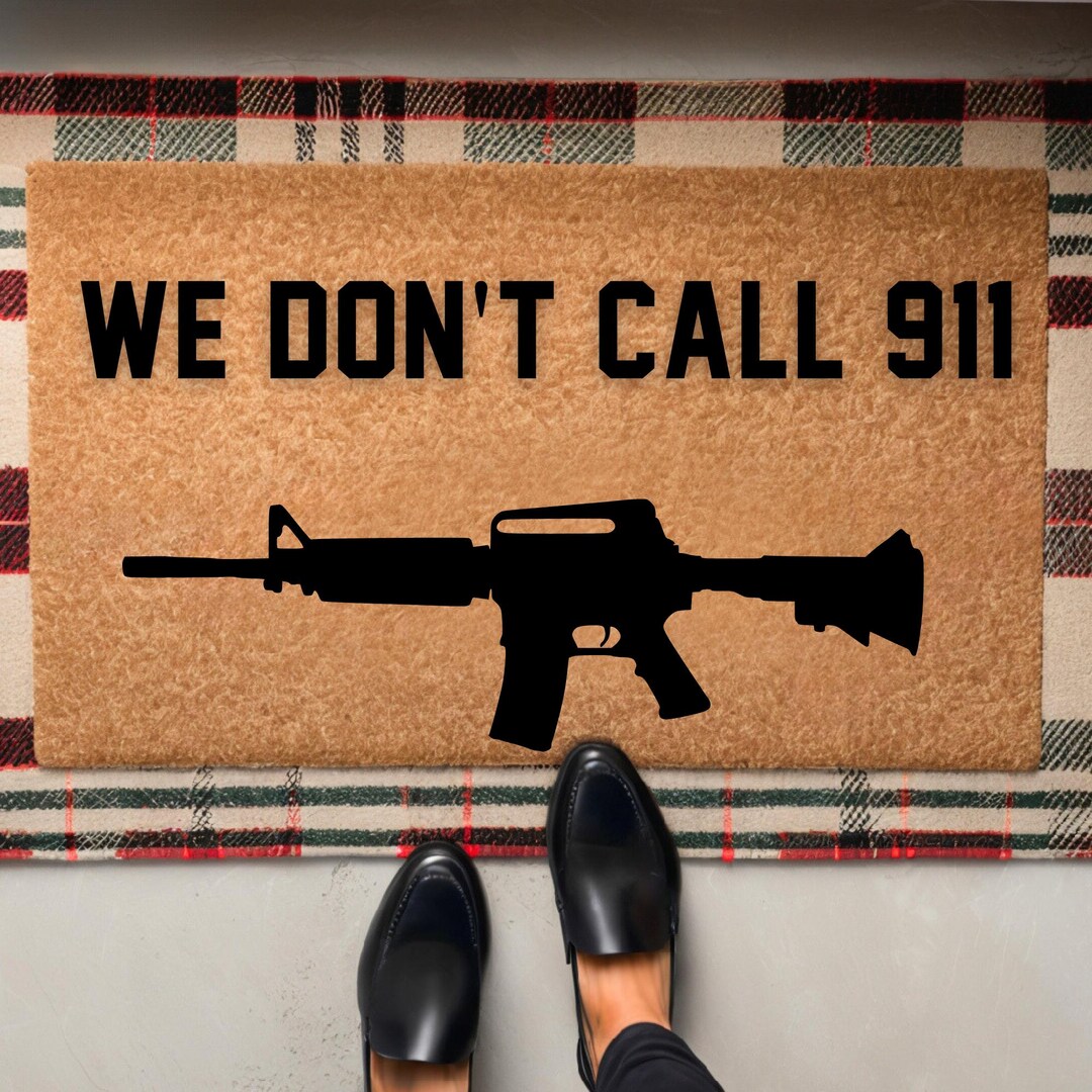 Custom Door Mat, Gun Mat, We Don't Call 911 Door Mat, Man Cave Mat ...