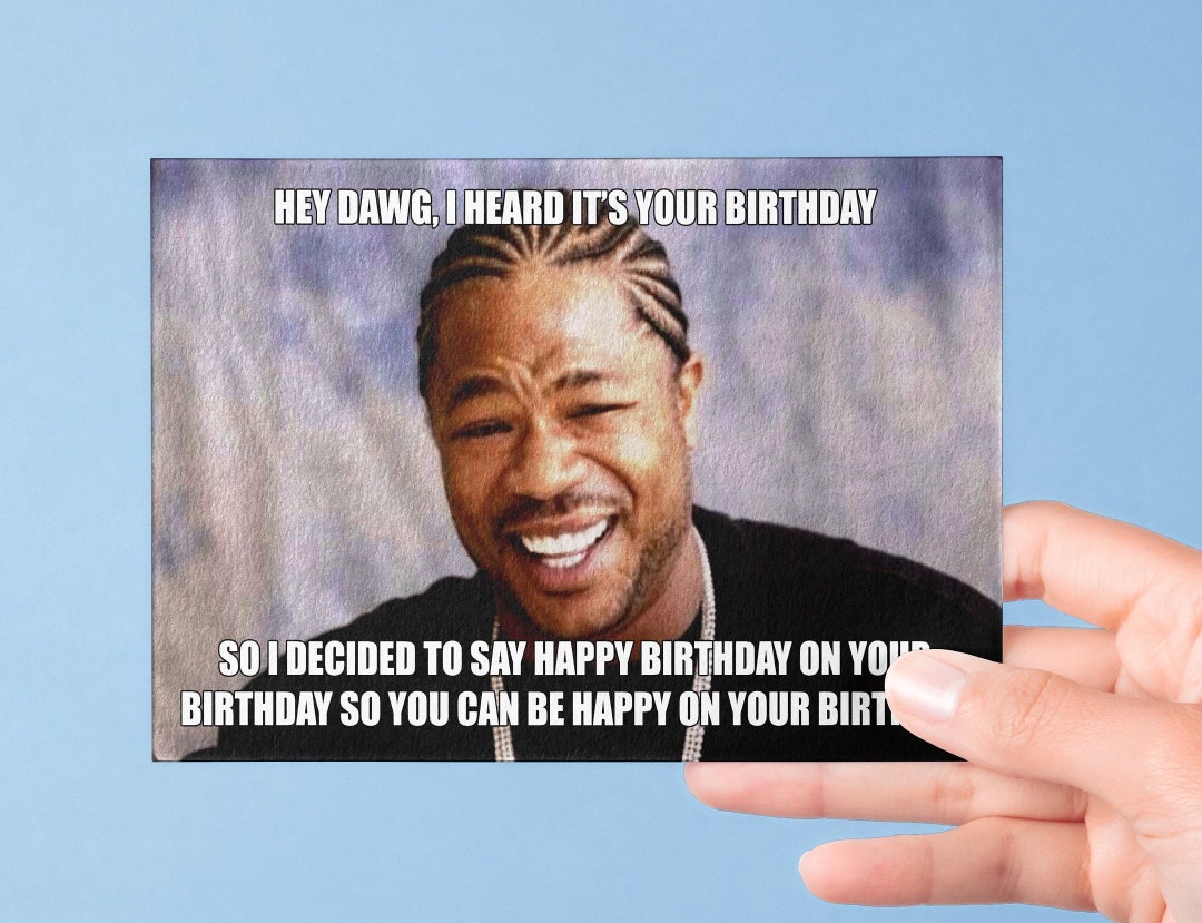 Xzibit Meme Birthday Card Pimp My Ride MTV Funny Joke Rap Rapper Retro ...