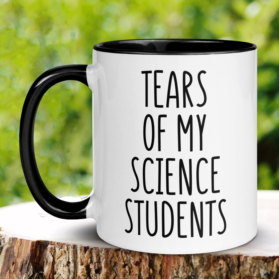 Science Teacher Mug, 15 Oz 11 Oz, Teacher Coffee Mug, Tears of My ...