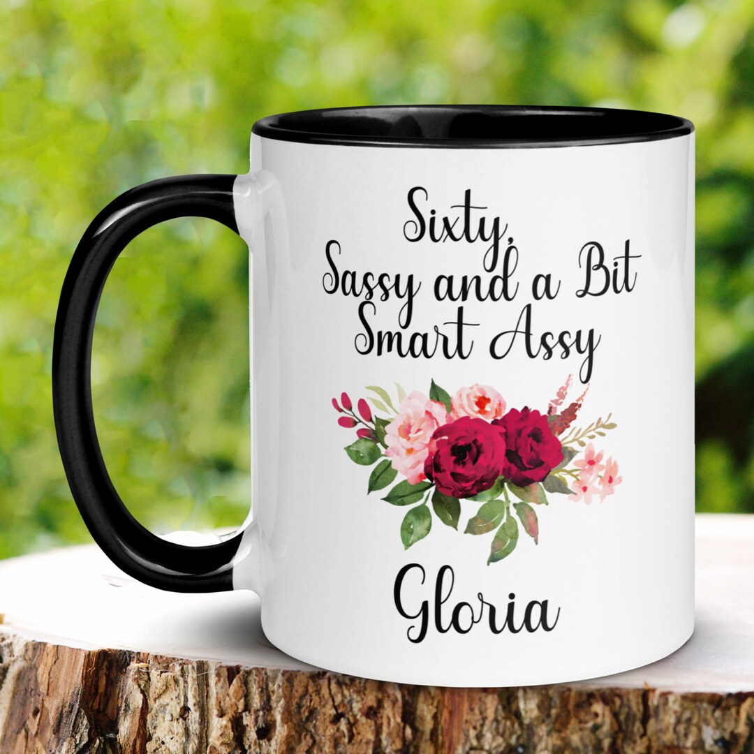 Sixty Sassy and a Bit Smart Assy Mug, 60th Birthday Mug, Sixty and ...
