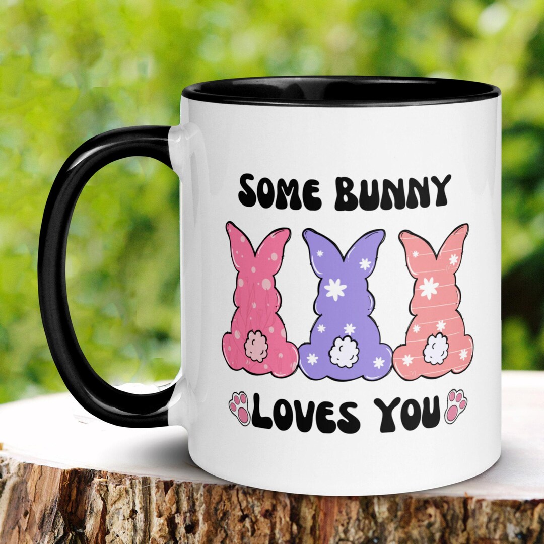 Easter Gifts, Easter Bunny Mug, Some Bunny Loves You, Easter Bunny ...