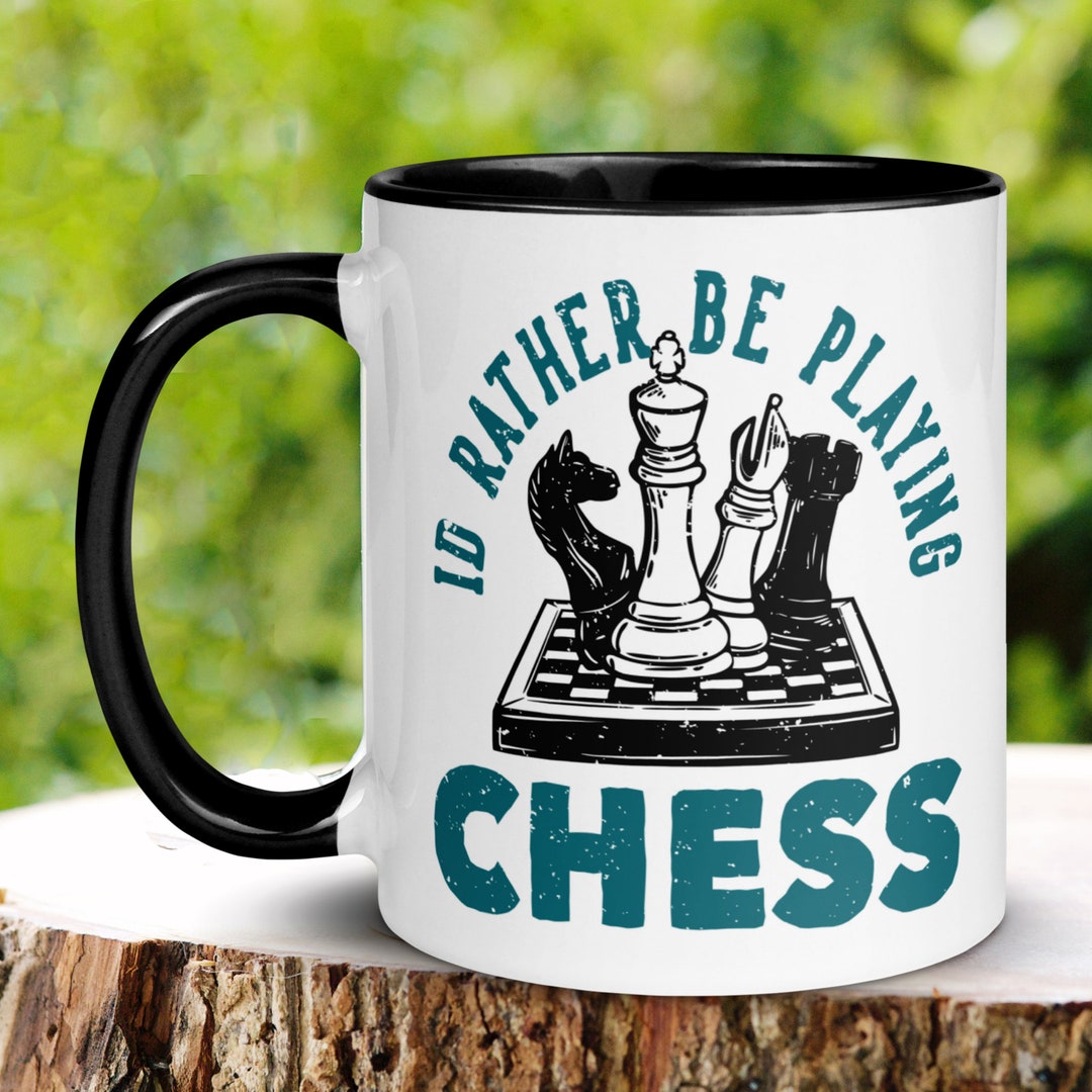 Chess Lover Mug, I'd Rather Be Playing Chess Mug, Chess Player Mug ...