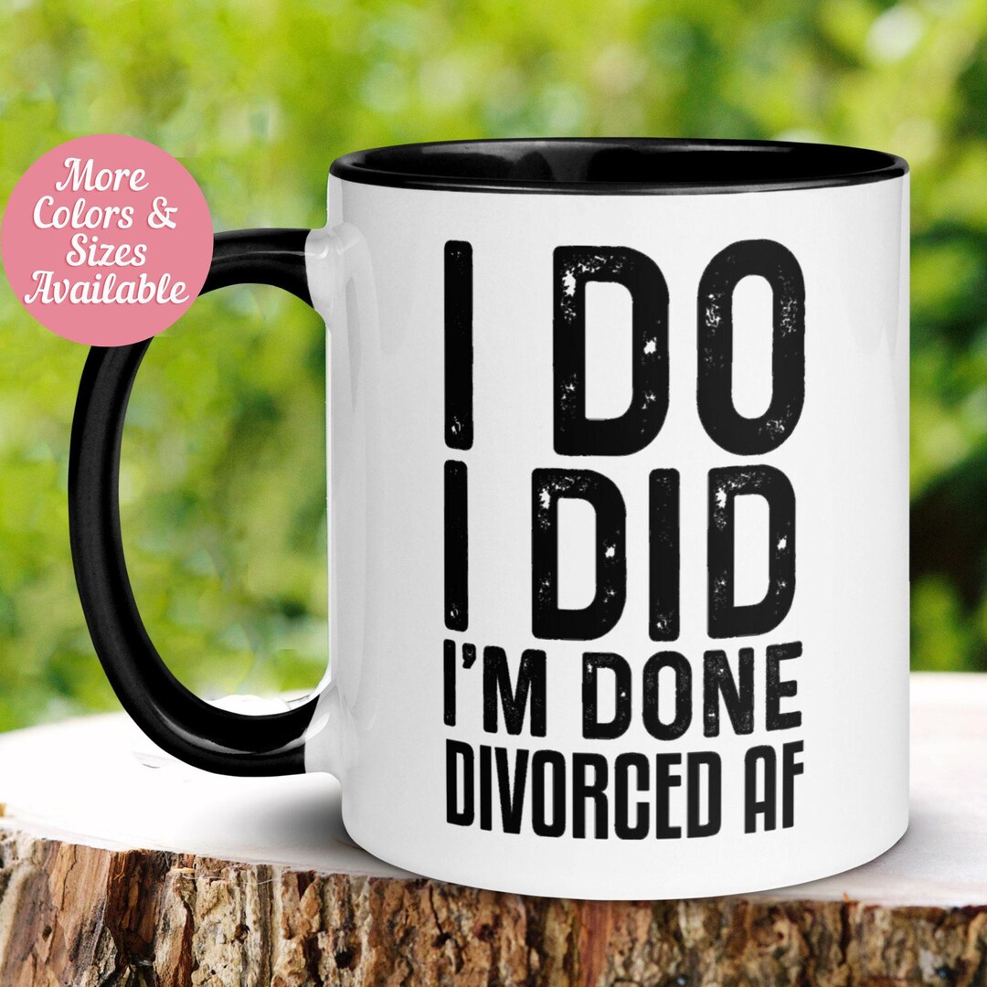 Divorce Mug, I Do I Did I'm Done, Divorced AF Mug, Divorce Celebration ...