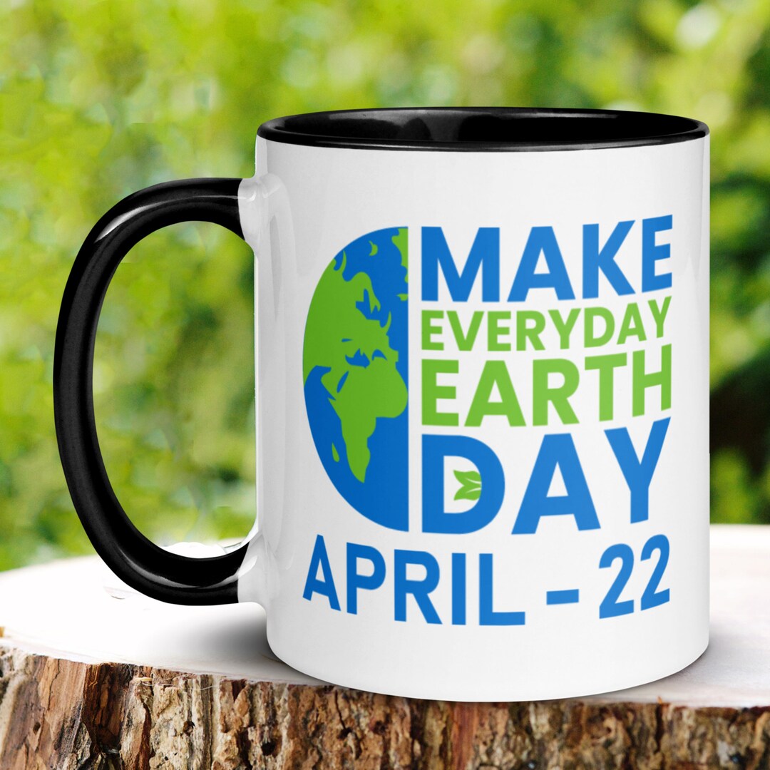 Earth Day Mug, Earth Mug, Make Everyday Earth Day, Mother Earth Coffee ...