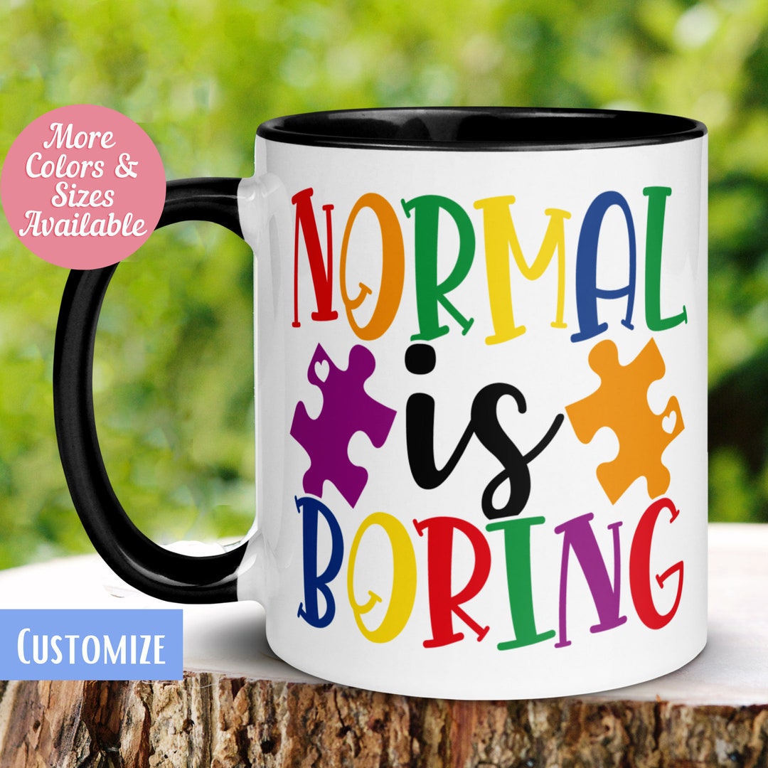 Autism Mug, Normal is Boring Autism Mug, Autism Spectrum Coffee Cup ...