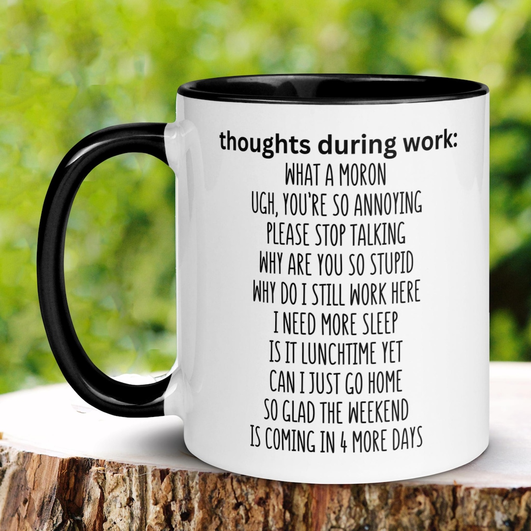 Thoughts During Work, Funny Gifts, Office Mug, Work Mug, Sarcastic Mug, Funny Mugs, Funny Coffee ...
