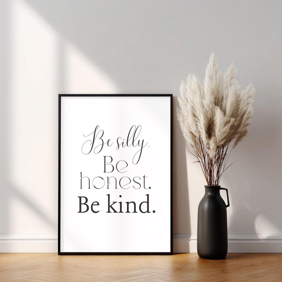 Be Silly Be Honest Be Kind Art Print | Minimalist Wall Art | Digital ...