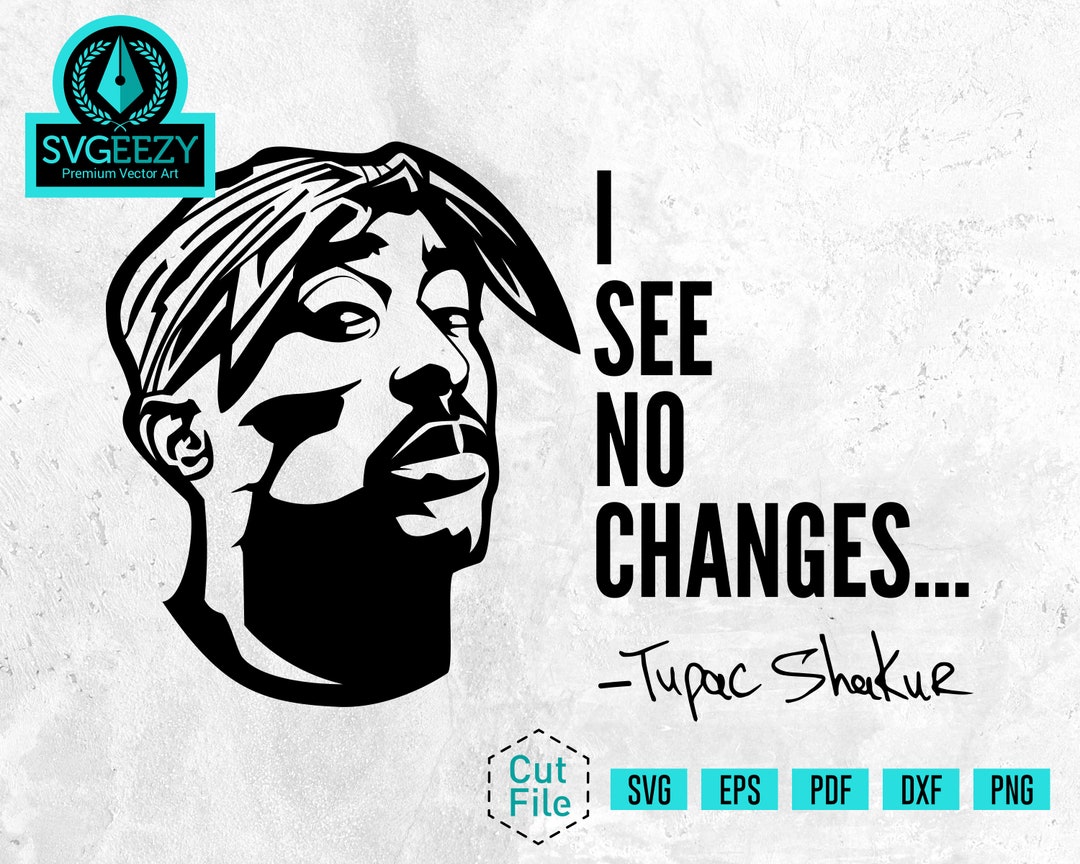 I See No Changes, Tupac, Tupac Tshirt, West Coast Vibes, Tupac Shakur ...