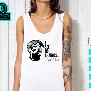 I See No Changes, Tupac, Tupac Tshirt, West Coast Vibes, Tupac Shakur ...