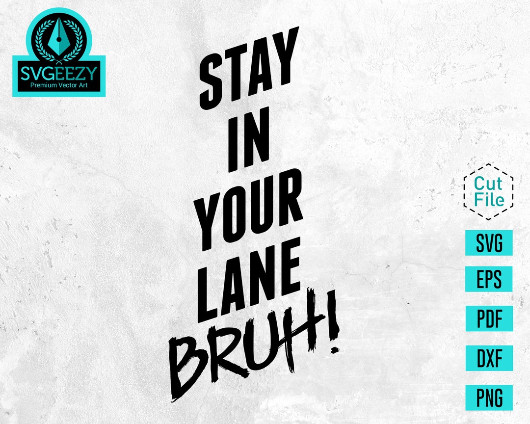 Stay in Your Lane Bruh SVG Stay in Your Lane Bro Trendy Tee - Etsy