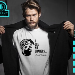 I See No Changes, Tupac, Tupac Tshirt, West Coast Vibes, Tupac Shakur ...