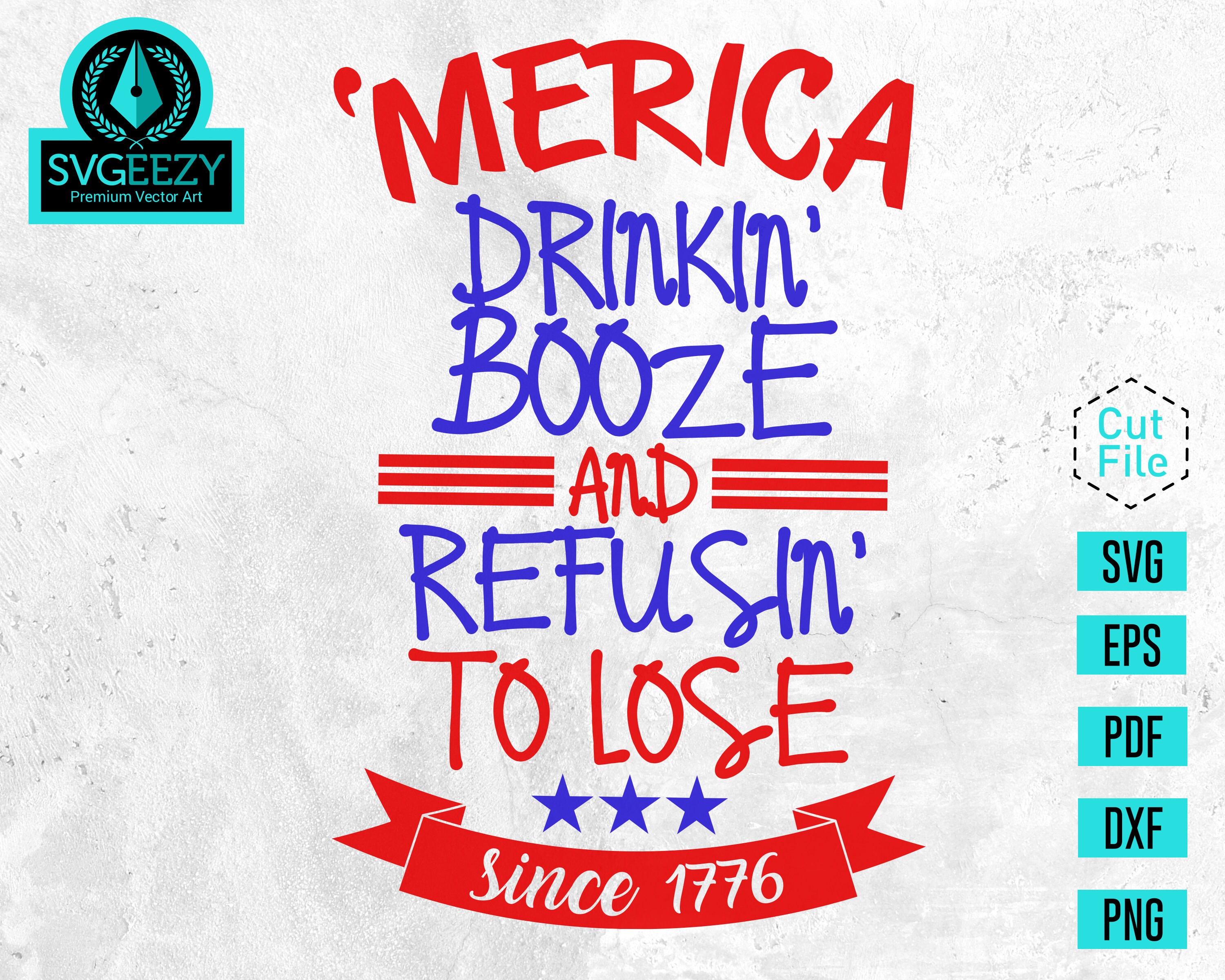 Drinking Booze and Refusing to Lose Since 1776 4th of July - Etsy