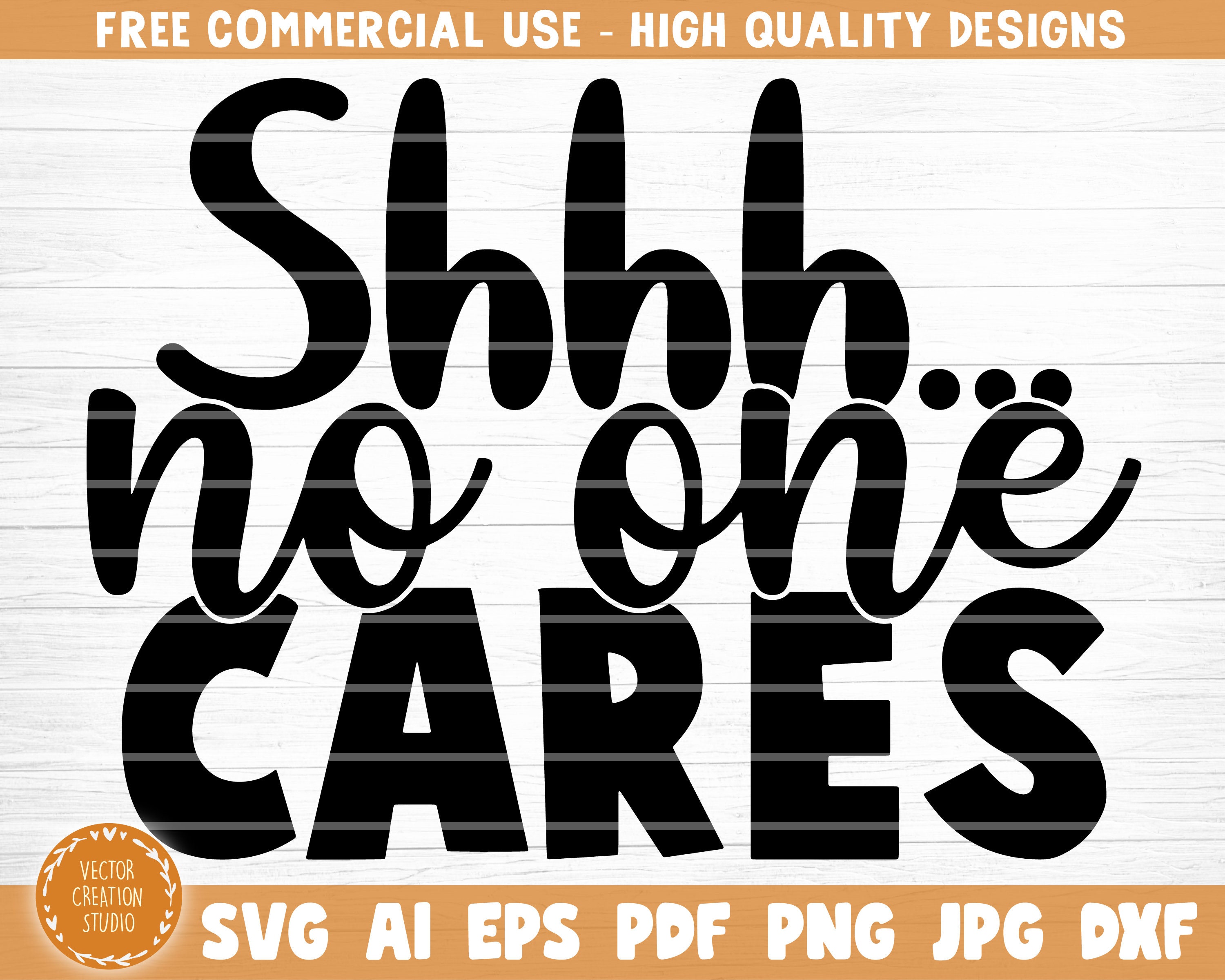 Shh No One Cares Svg File Funny Quote Vector Printable | Etsy