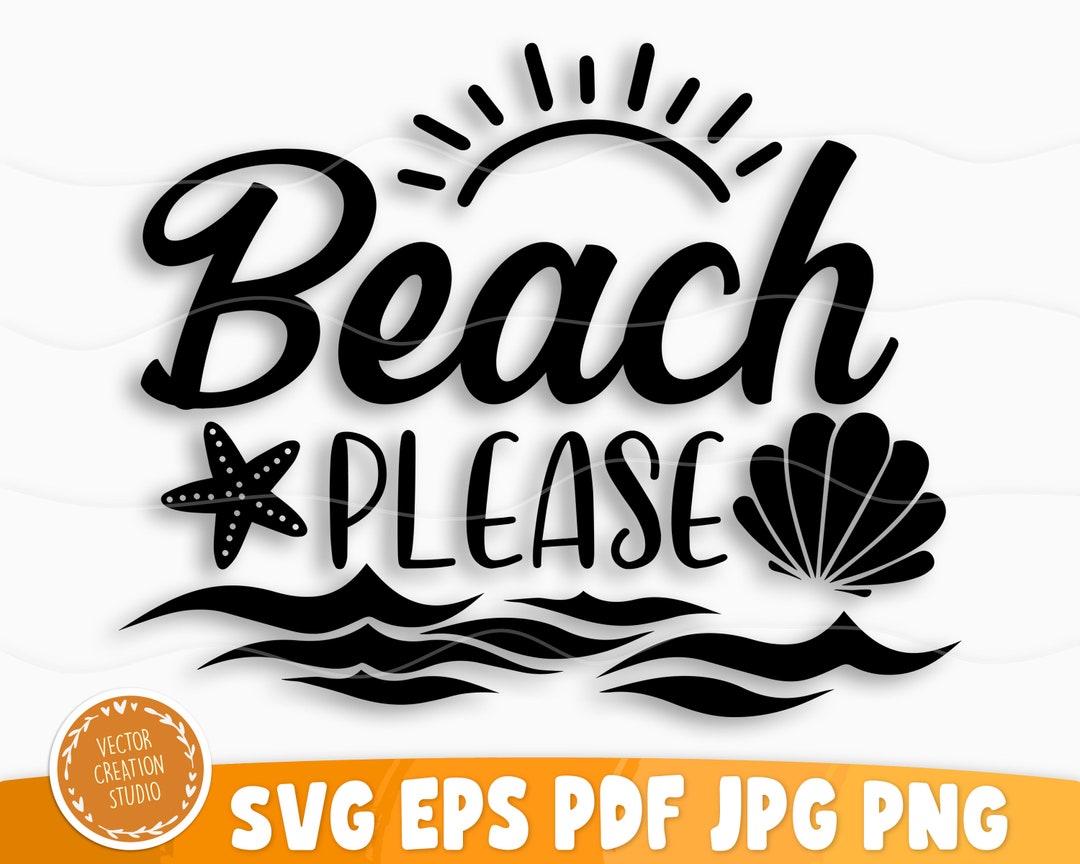 Beach Please Svg File, Beach Please Vector Printable Clipart, Summer ...