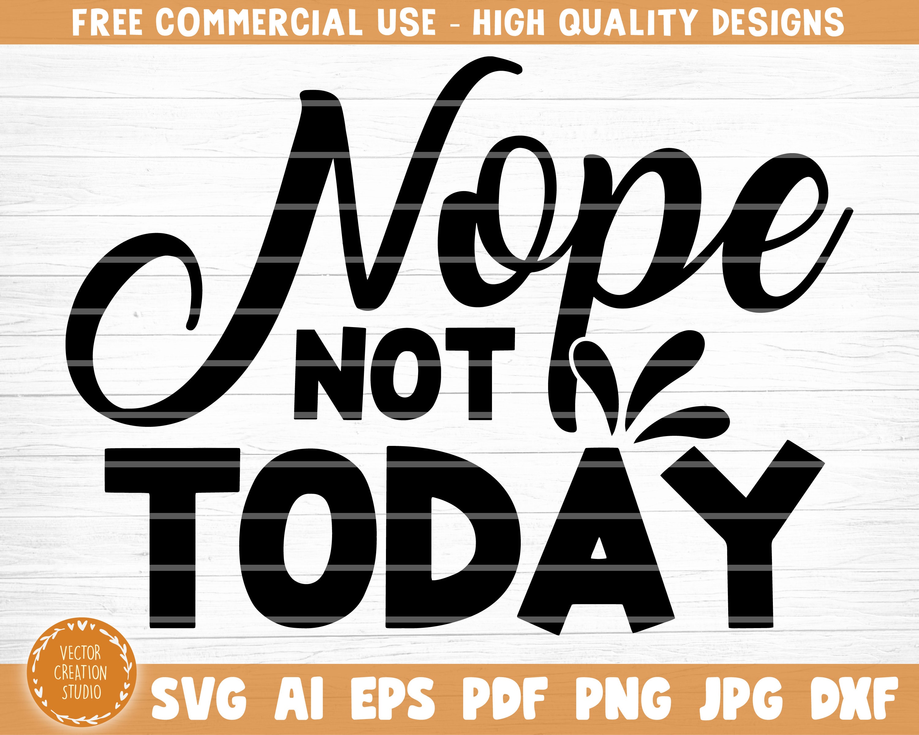 Nope Not Today Svg File Funny Quote Vector Printable Clipart - Etsy