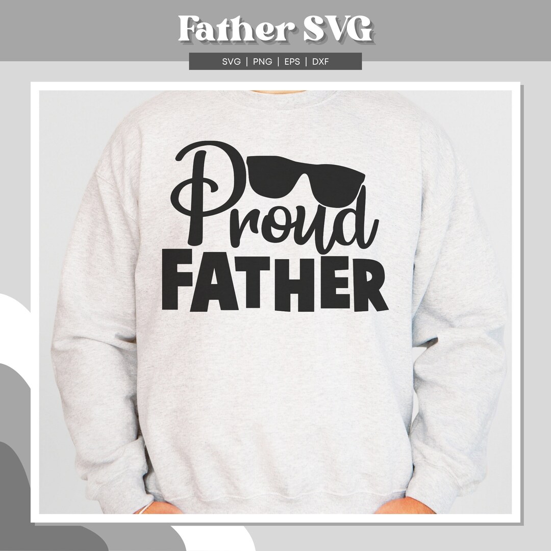 Proud Father Svg, Dad Svg, Father Svg, Fathers Day Svg, Dad Quote Svg ...