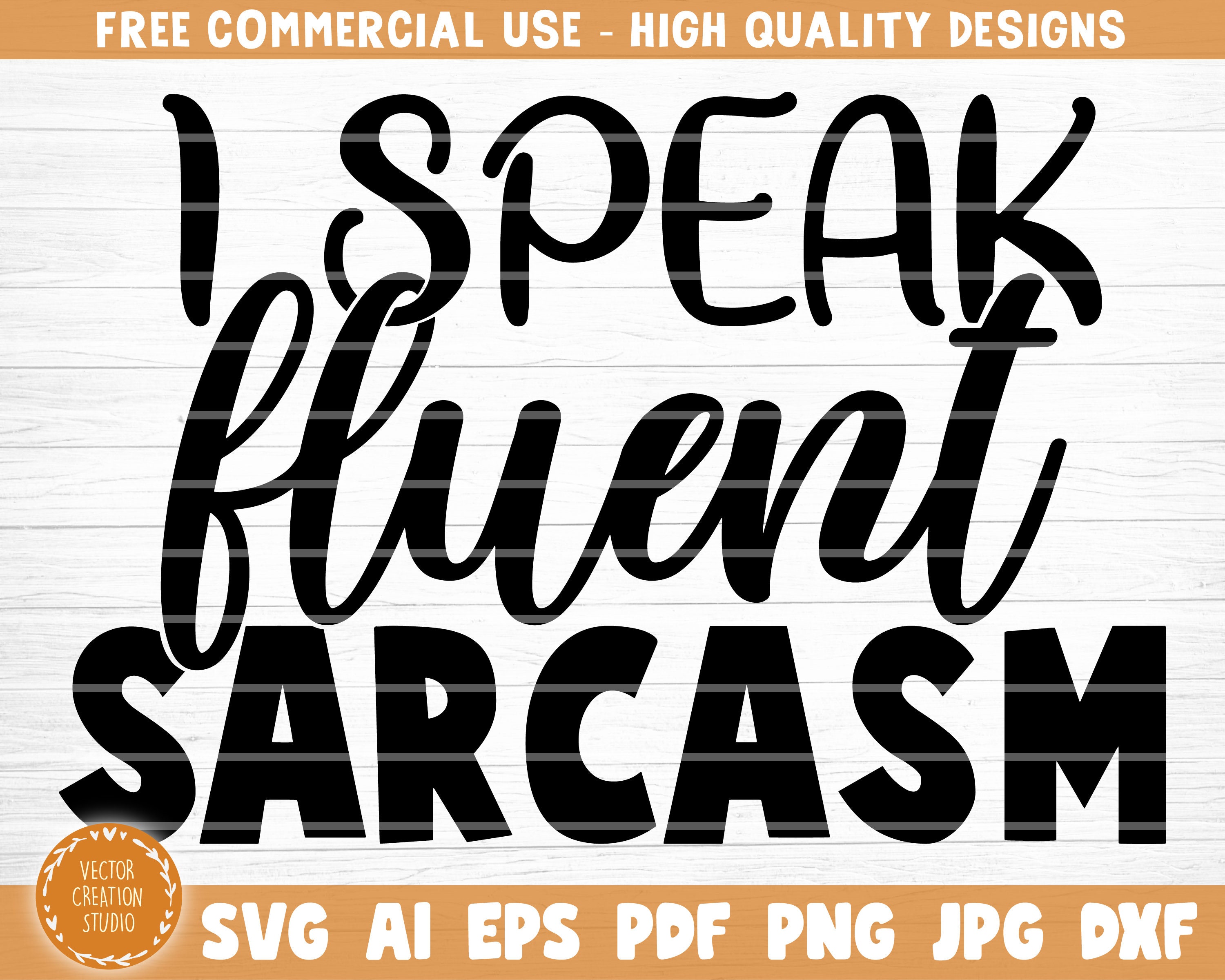 I Speak Fluent Sarcasm Svg File Funny Quote Vector Printable | Etsy