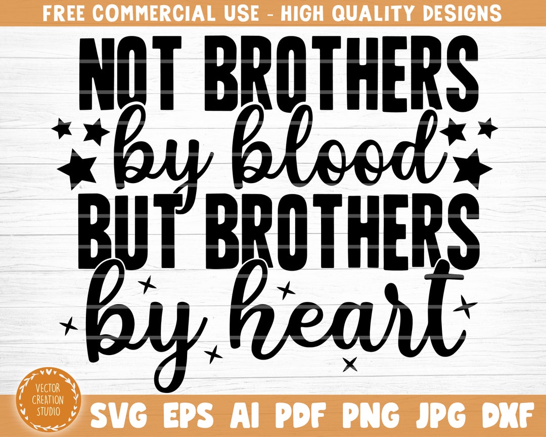 Not Brothers by Blood but Brothers by Heart Svg File, Vector Printable ...