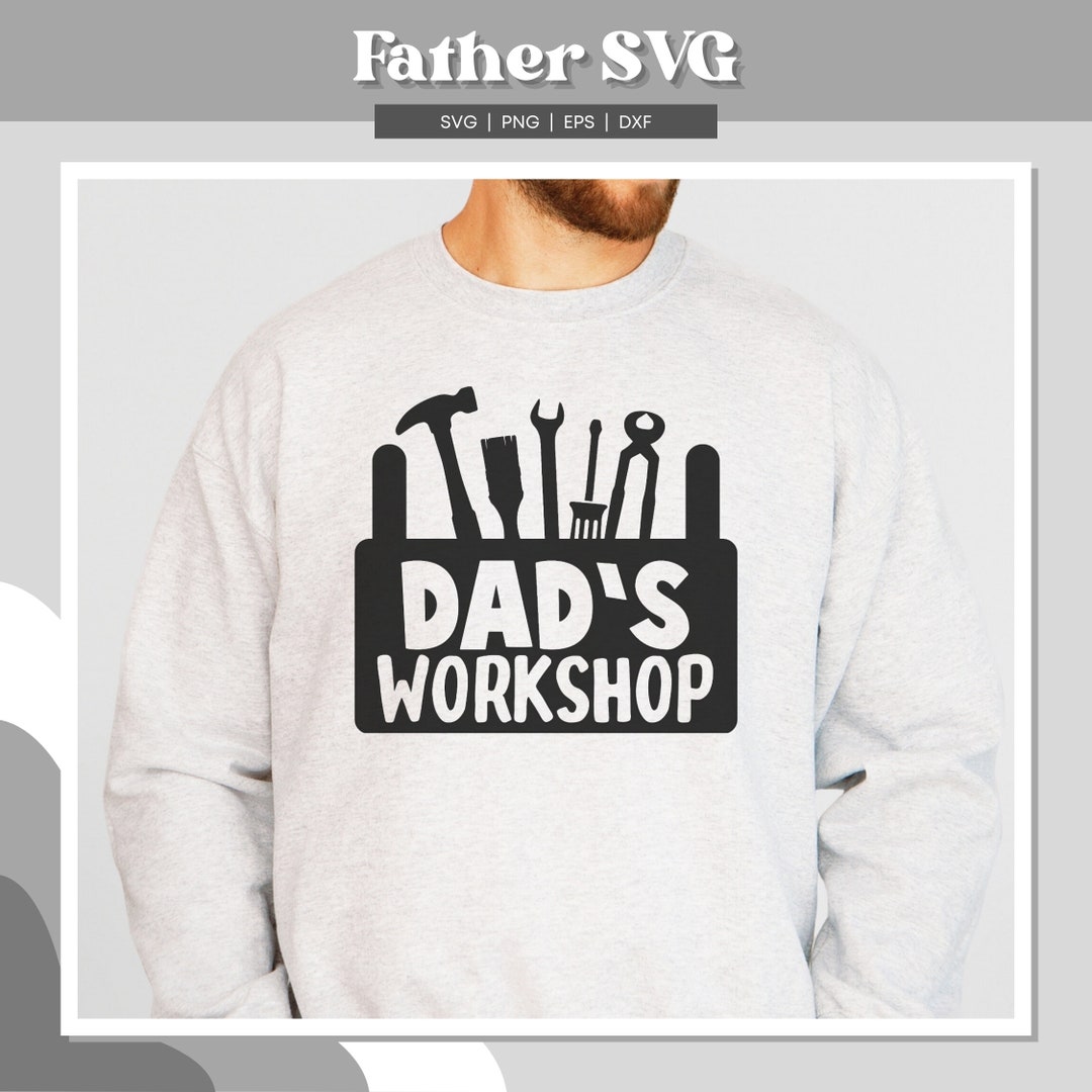 Dad's Workshop Svg, Dad Tools, Dad Svg, Father Svg, Fathers Day Svg ...