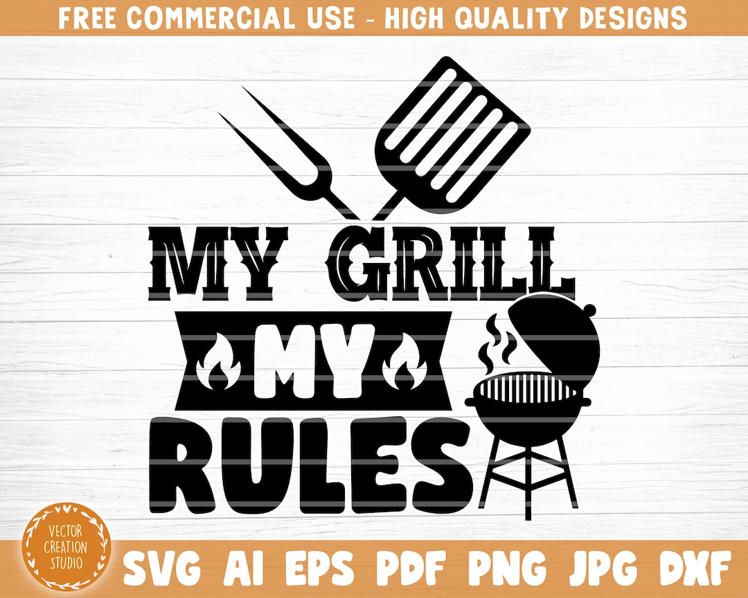 My Grill My Rules Svg File, Vector Printable Clipart, Funny BBQ Quote ...