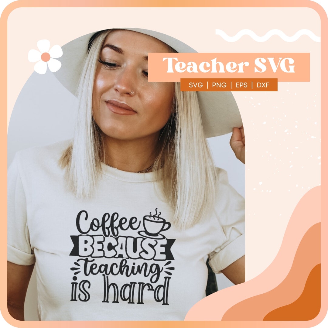 Coffee Teacher Svg Png, Teacher Svg, Teacher Appreciation Svg, Best ...