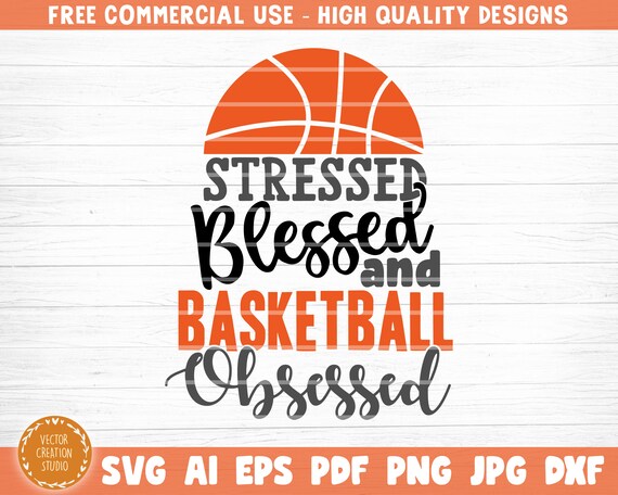 Stressed Blessed And Basketball Obsessed Svg Cut File Vector | Etsy