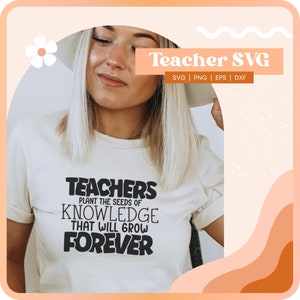 Teacher Plant the Seed of Knowledge SVG, Teacher Svg, Teacher ...