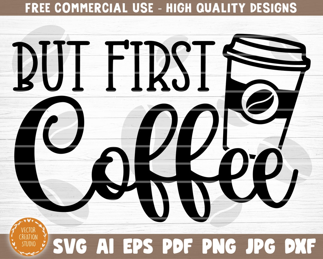 But First Coffee SVG Cut File, Coffee Svg Bundle, Love Coffee Svg ...