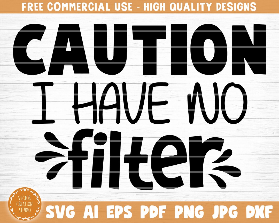 Caution I Have No Filter Svg File, Funny Quote Vector Printable Clipart ...