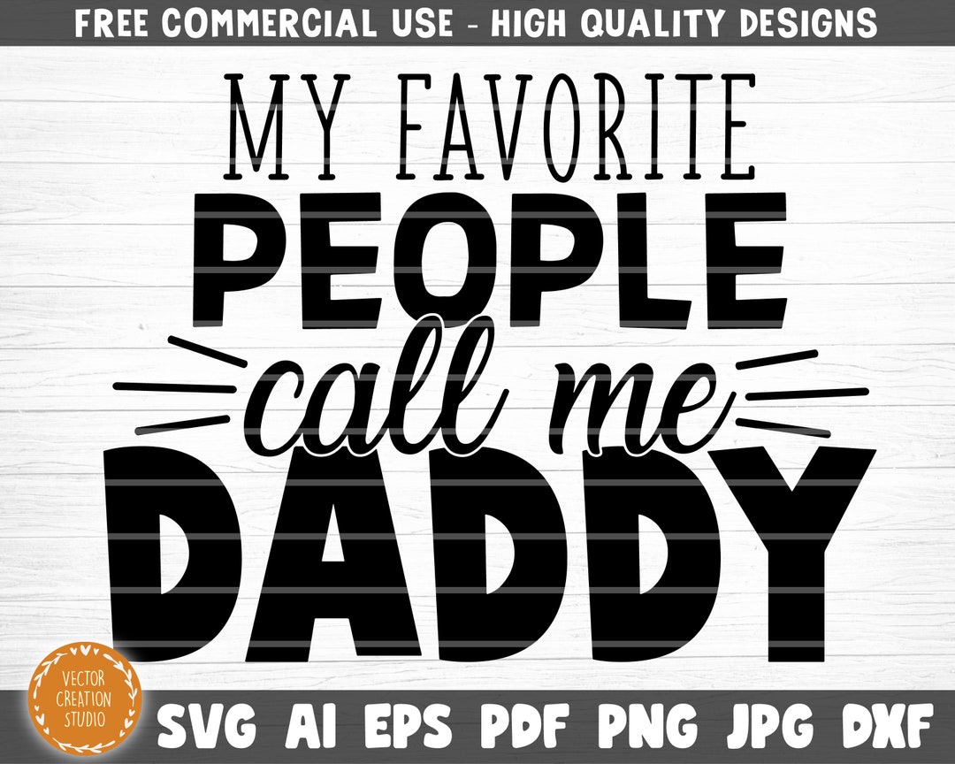 My Favorite People Call Me Daddy Svg File, Super Dad Vector Printable ...