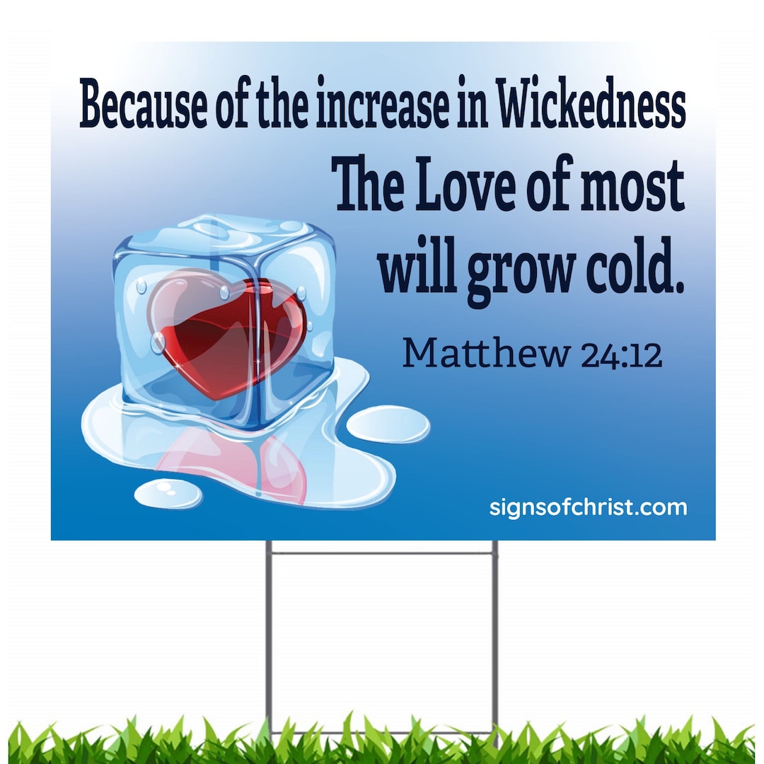 The Love of Most Will Grow Cold. Matthew 24:12 Yard Sign 18x24 - Etsy