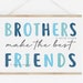 Brothers Make the Best Friends Printable Art, Brother Quote, Brothers ...