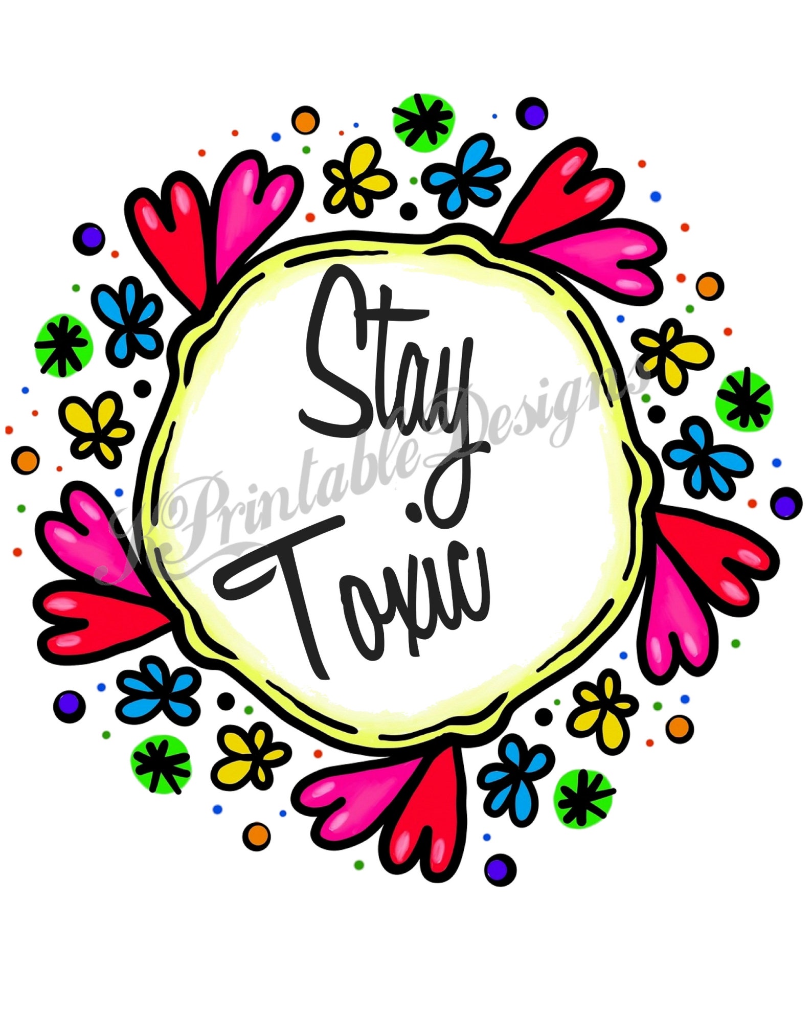 Stay Toxic Printable Designs, JPG Files, PNG File, Digital Art, Toxic ...