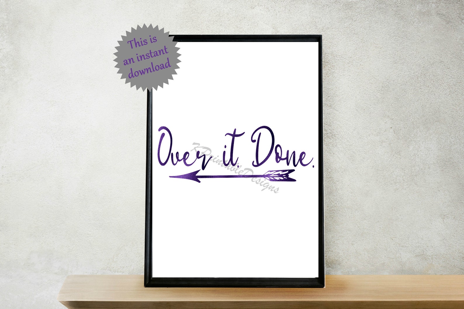 Over It. Done. Printable Art JPG File SVG File PNG File Office Art, T ...