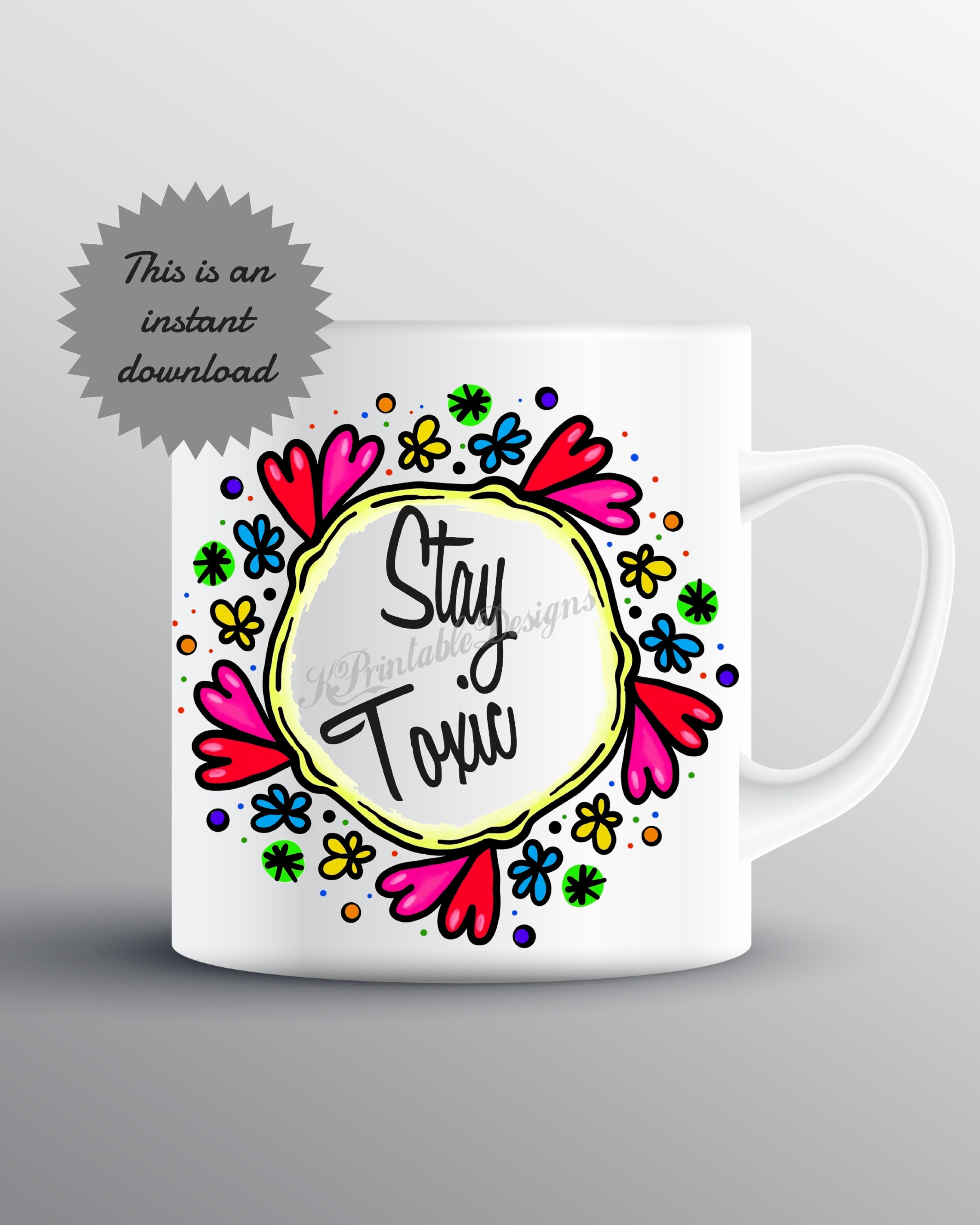 Stay Toxic Printable Designs, JPG Files, PNG File, Digital Art, Toxic ...
